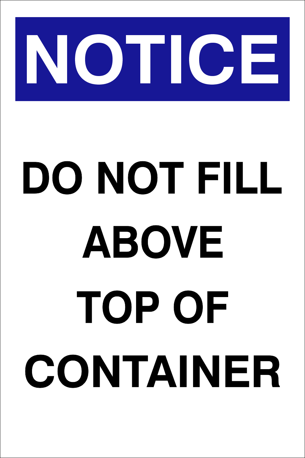 Notice : Do not fill above top of container| Safety Sign Online