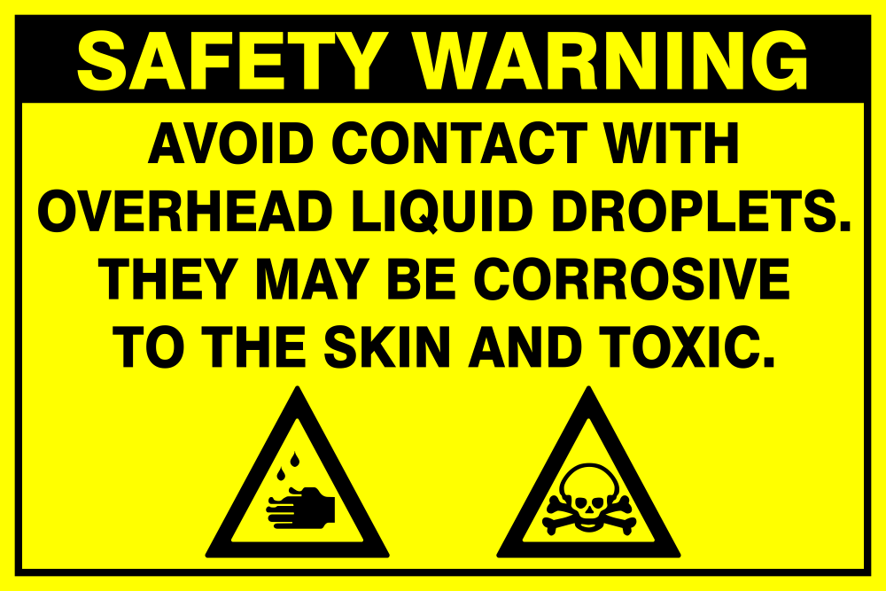 Safety Warning : Avoid contact with overhead liquid droplets safety ...